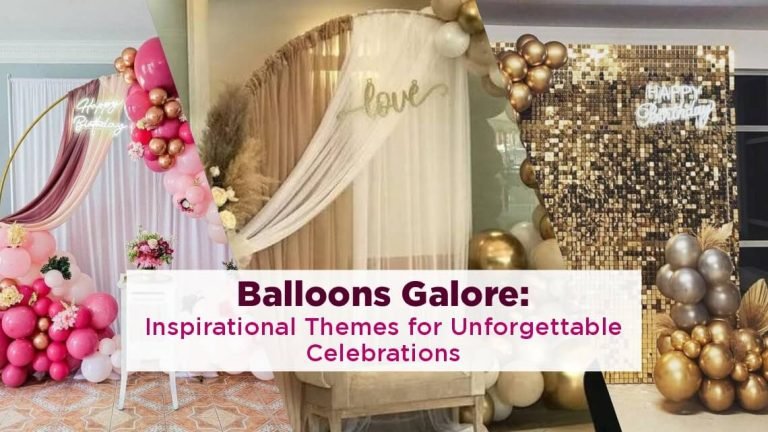 Balloons Galore: Inspirational Themes for Unforgettable Celebrations